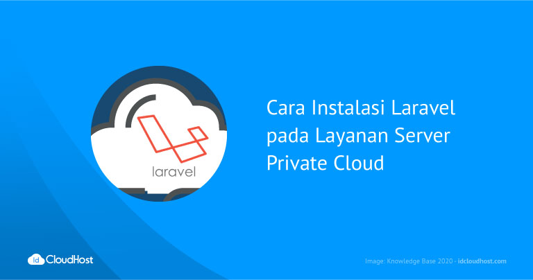 Cara Instalasi Laravel pada Layanan Server Private Cloud - IDCloudHost